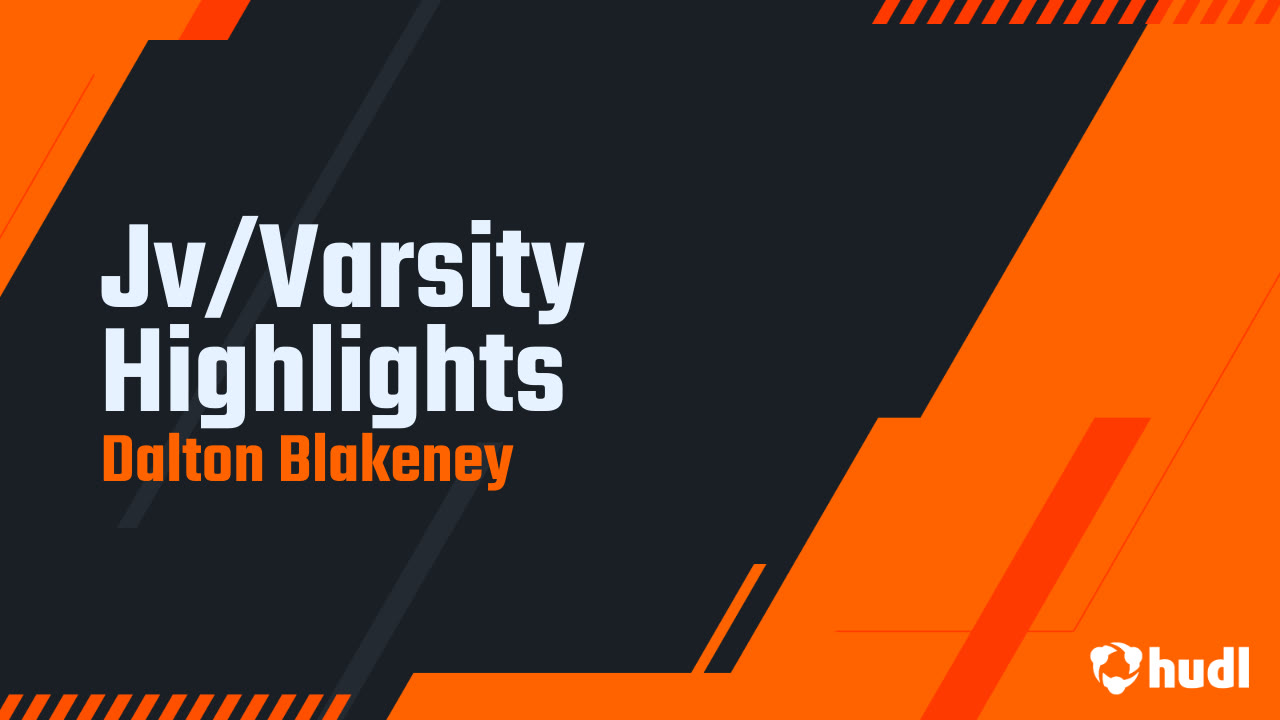 Jv/Varsity Highlights - Dalton Blakeney highlights - Hudl