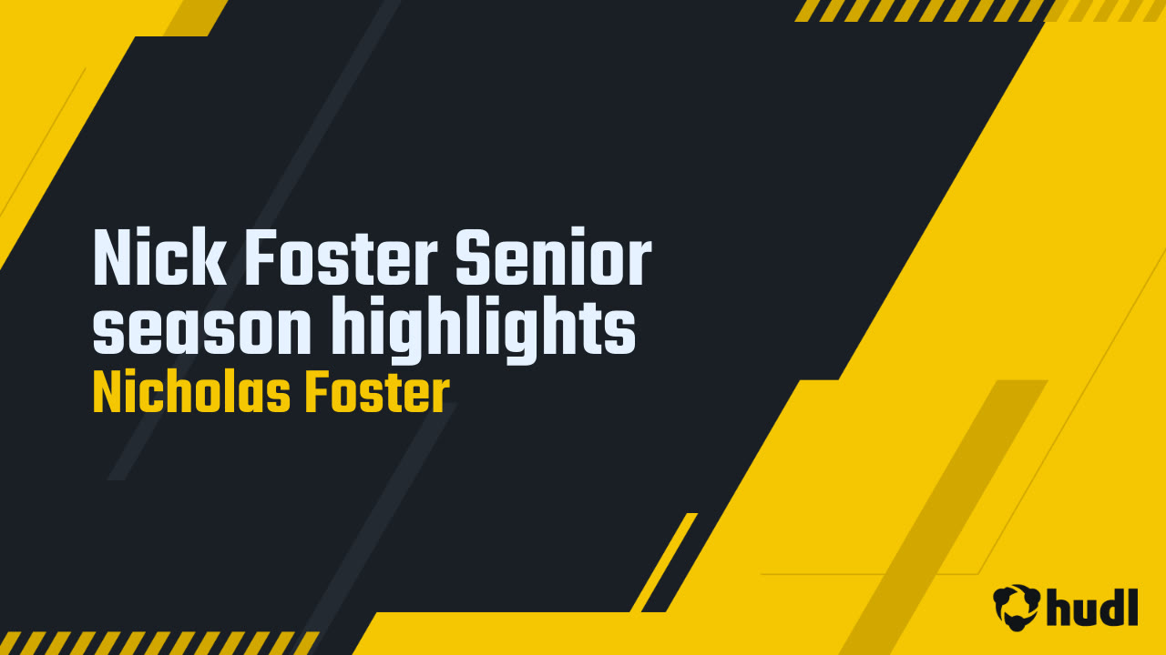 Nick Foster Senior season highlights - Nicholas Foster highlights - Hudl