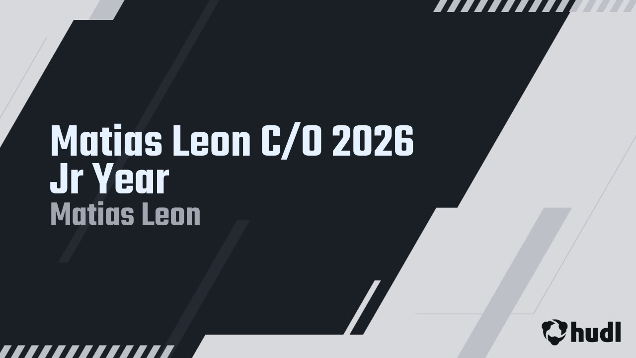 Matias Leon C/O 2026 Jr Year - Matias Leon highlights - Hudl