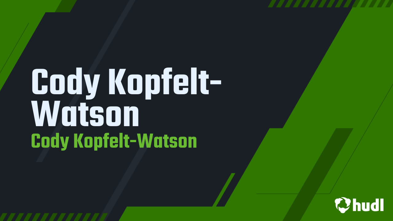 Cody Kopfelt-Watson - Cody Kopfelt-Watson highlights - Hudl