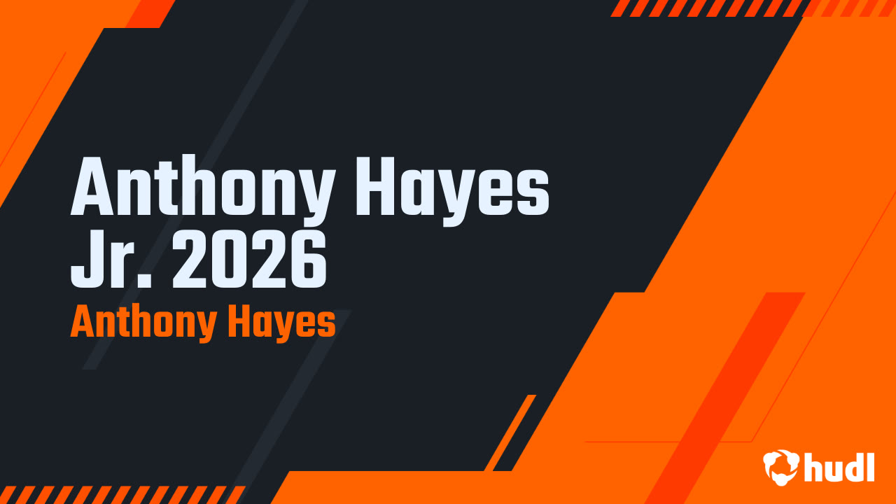 Anthony Hayes Jr. 2026 - Anthony Hayes highlights - Hudl