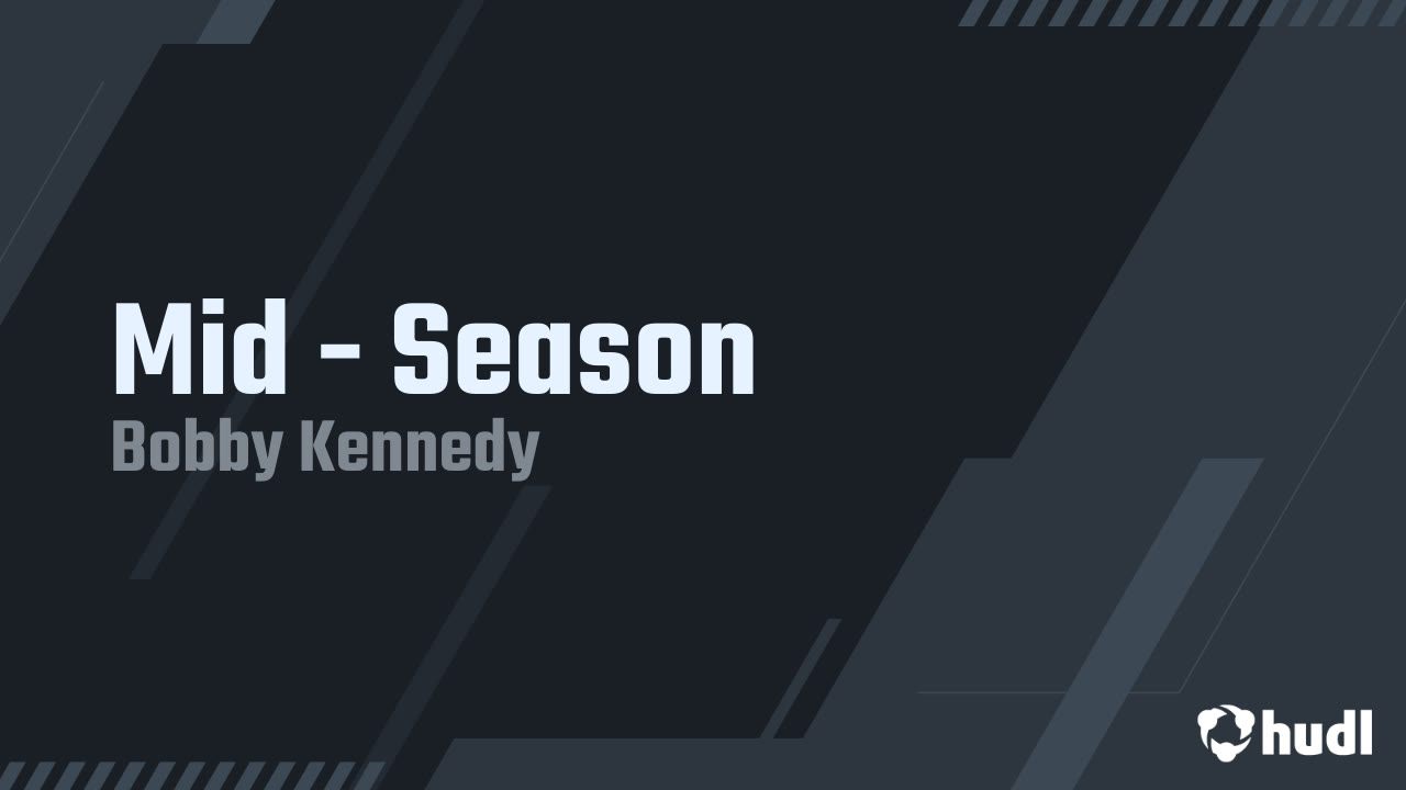 Mid - Season - Bobby Kennedy highlights - Hudl