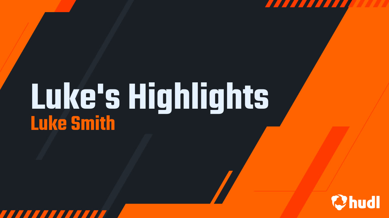 Luke's Highlights - Luke Smith highlights - Hudl