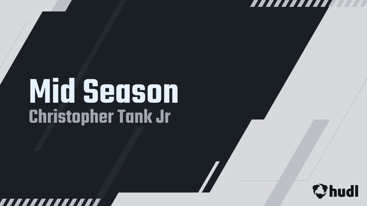 Mid Season - Christopher Tank Jr highlights - Hudl