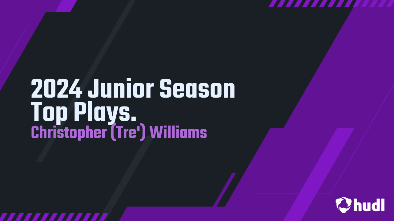 2024 Junior Season Top Plays. - Christopher (Tre') Williams highlights - Hudl
