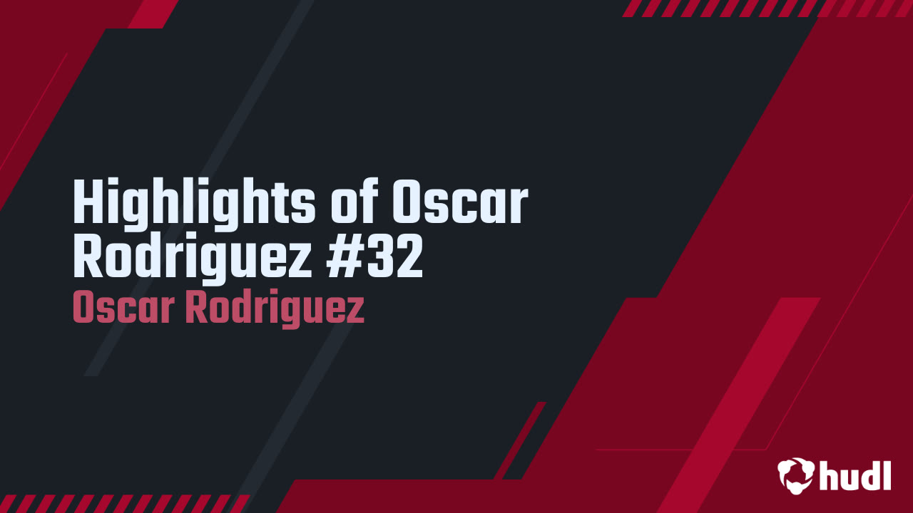 Highlights of Oscar Rodriguez #32 - Oscar Rodriguez highlights - Hudl