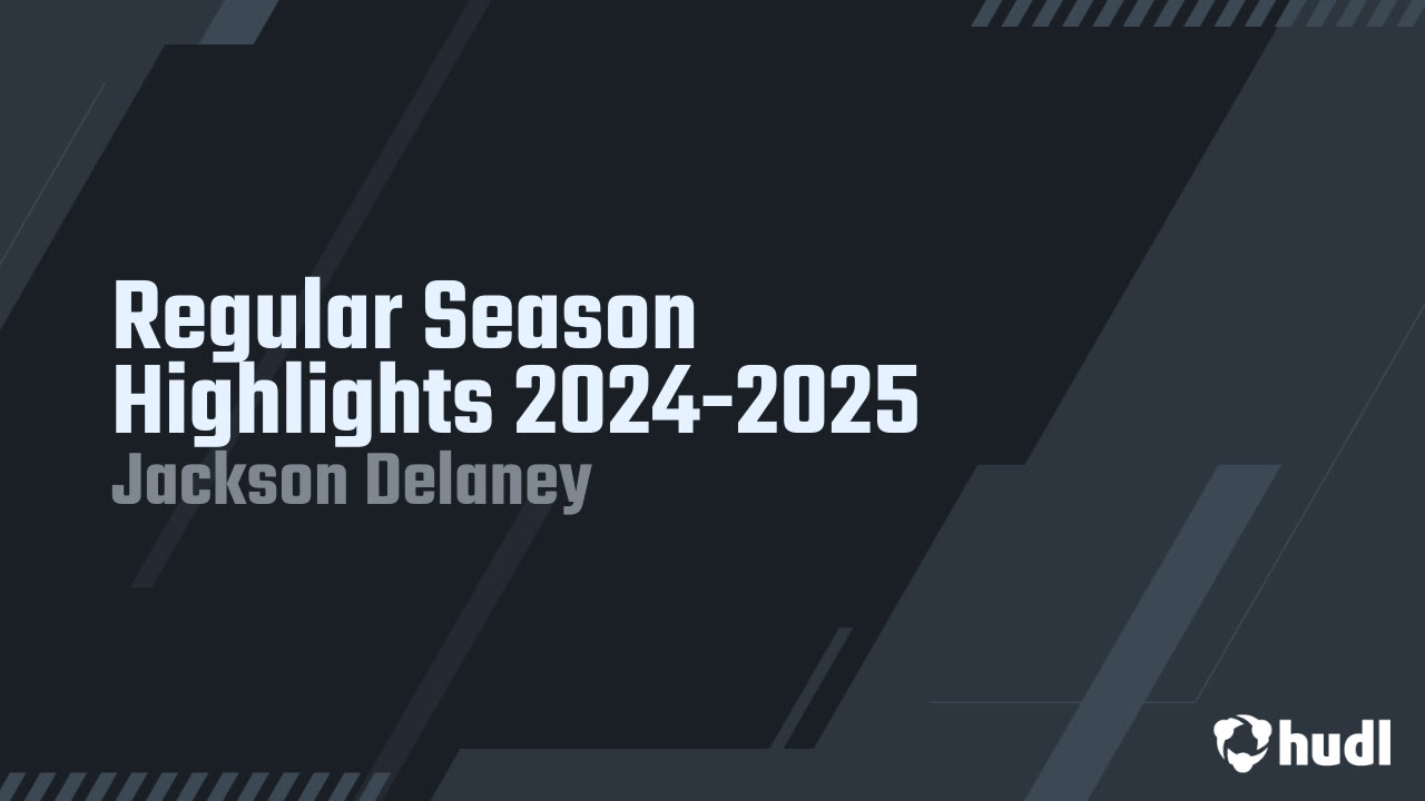Regular Season Highlights 2024-2025 - Jackson Delaney highlights - Hudl