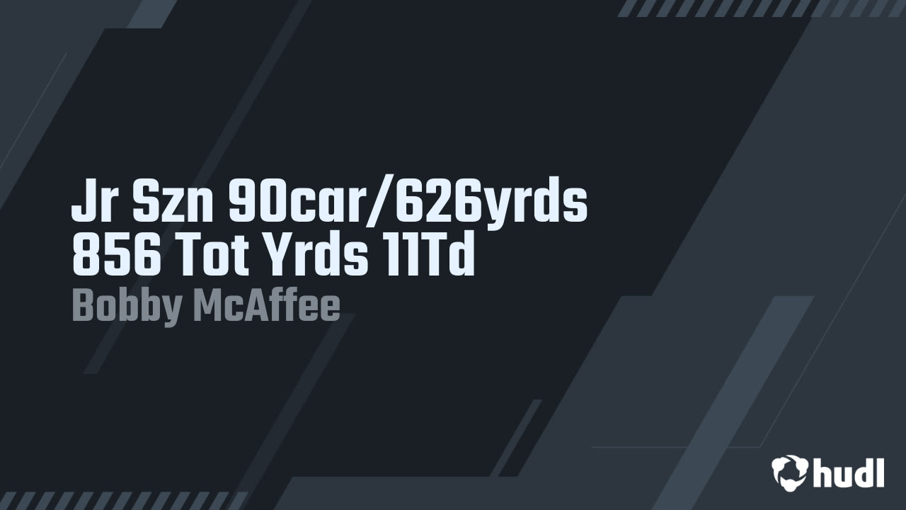 Jr Szn 90car/626yrds 856 Tot Yrds 11Td - Bobby McAffee highlights - Hudl
