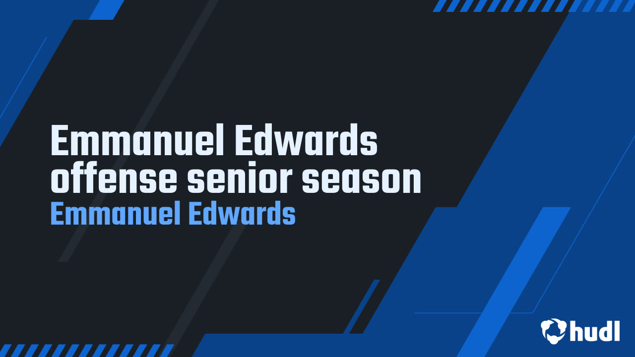Emmanuel Edwards offense senior season - Emmanuel Edwards highlights - Hudl