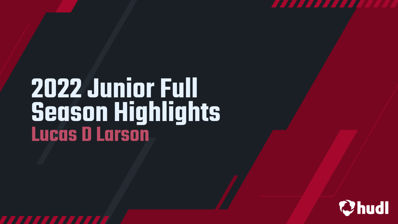 2022 Junior Full Season Highlights - Lucas D Larson highlights - Hudl
