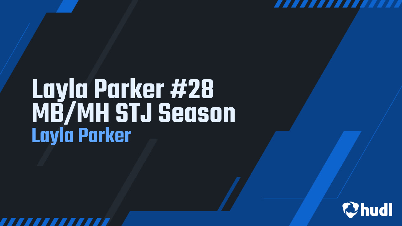 Layla Parker #28 MB/MH STJ Season - Layla Parker highlights - Hudl