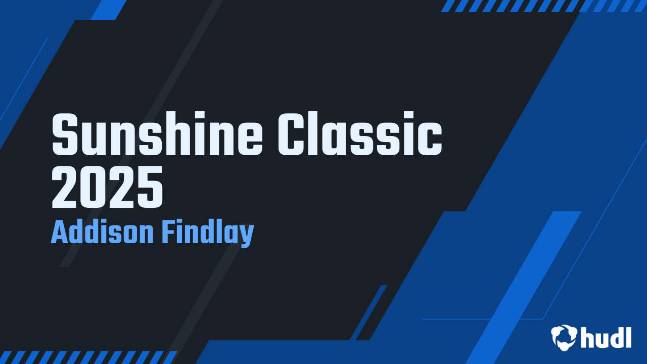 Sunshine Classic 2025 - Addison Findlay highlights - Hudl