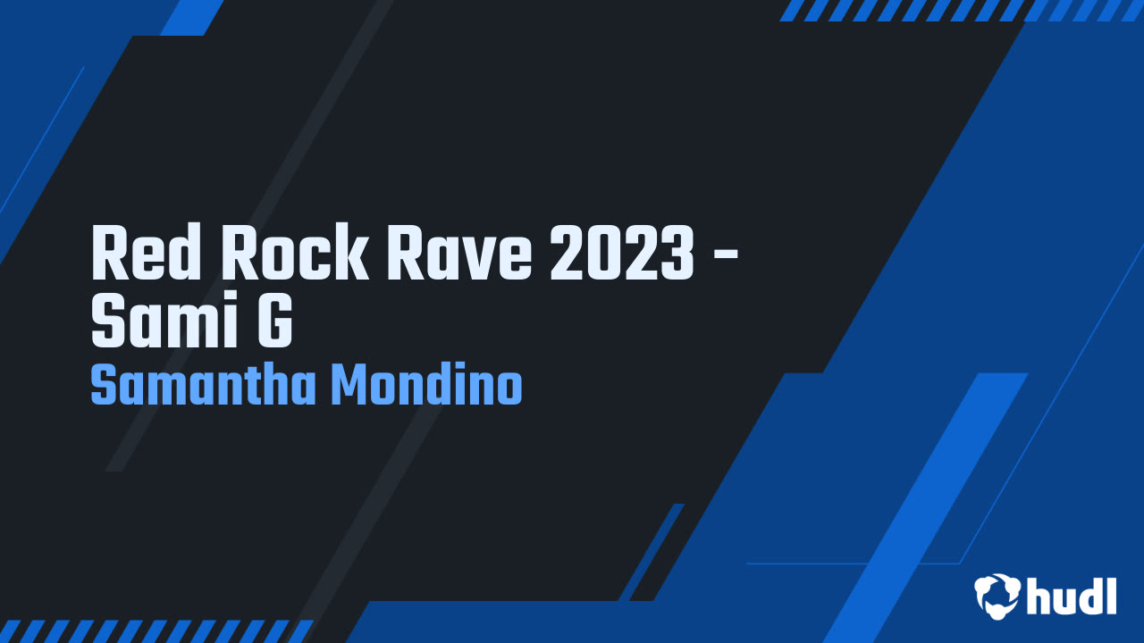 Red Rock Rave 2023 - Sami G - Samantha Mondino highlights - Hudl