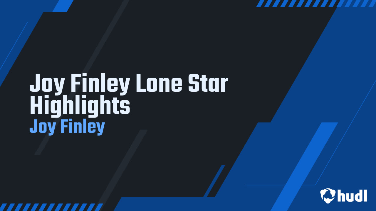 Joy Finley Lone Star Highlights - Joy Finley highlights - Hudl