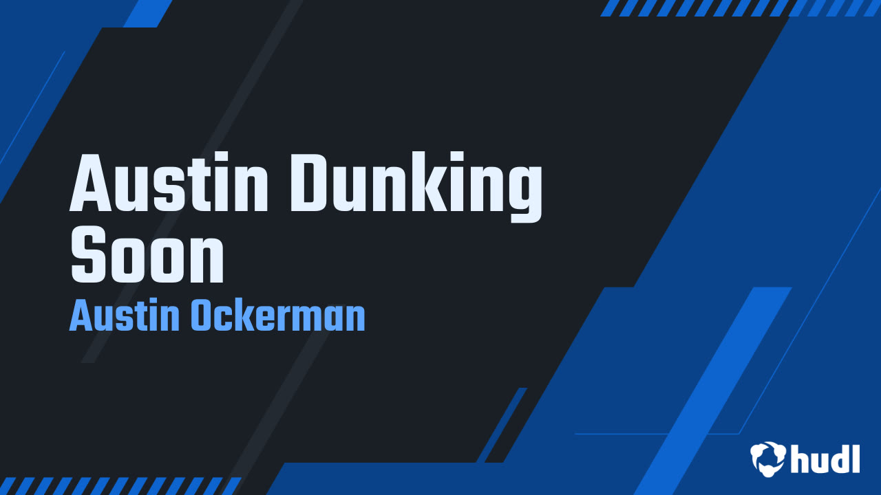 Austin Dunking Soon - Austin Ockerman highlights - Hudl
