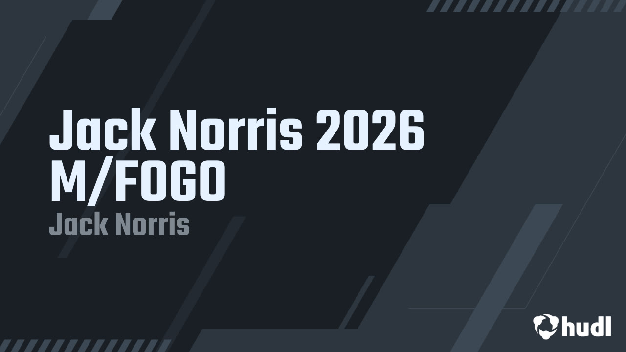 Jack Norris 2026 M/FOGO - Jack Norris highlights - Hudl