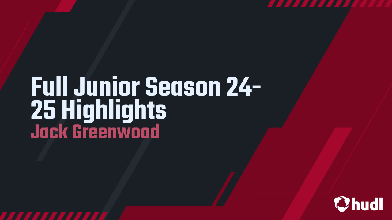 Full Junior Season 24-25 Highlights - Jack Greenwood highlights - Hudl