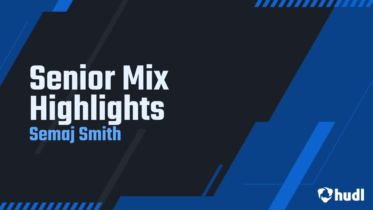 Senior Mix Highlights - Semaj Smith highlights - Hudl