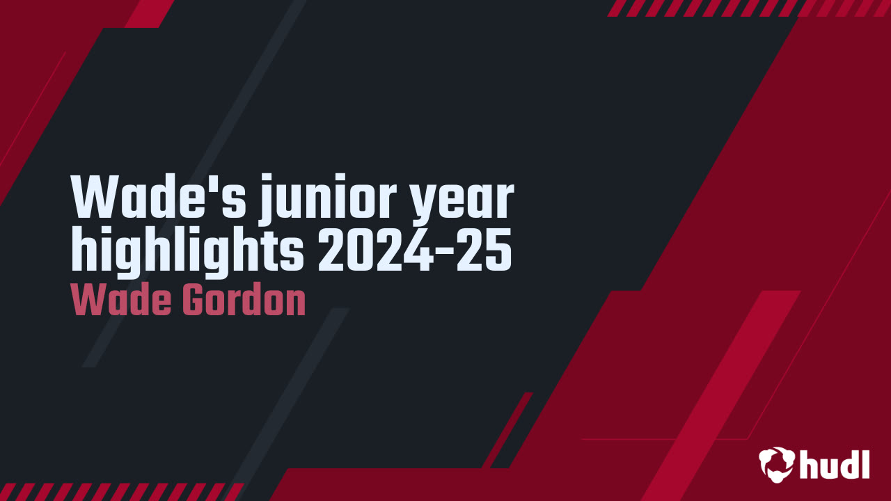 Wade's junior year highlights 2024-25 - Wade Gordon highlights - Hudl