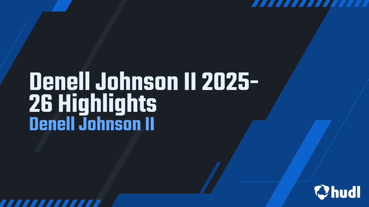 Denell Johnson II 2025-26 Highlights - Denell Johnson II highlights - Hudl