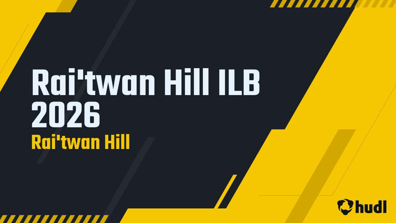 Rai'twan Hill ILB 2026 - Rai'twan Hill highlights - Hudl