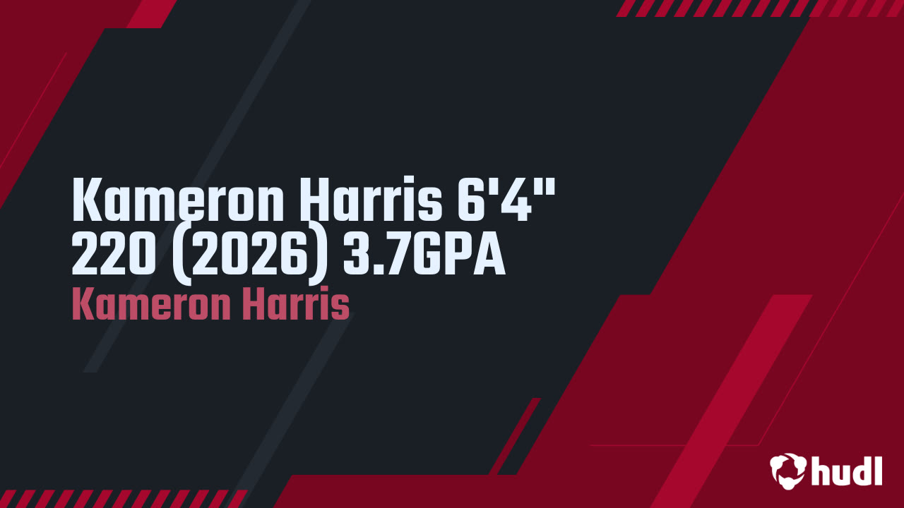 Kameron Harris 6'4" 220 (2026) 3.7GPA - Kameron Harris highlights - Hudl