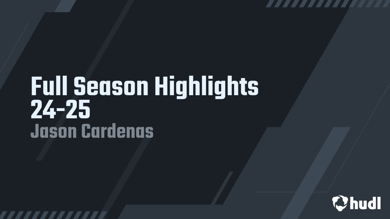 Full Season Highlights 24-25 - Jason Cardenas highlights - Hudl