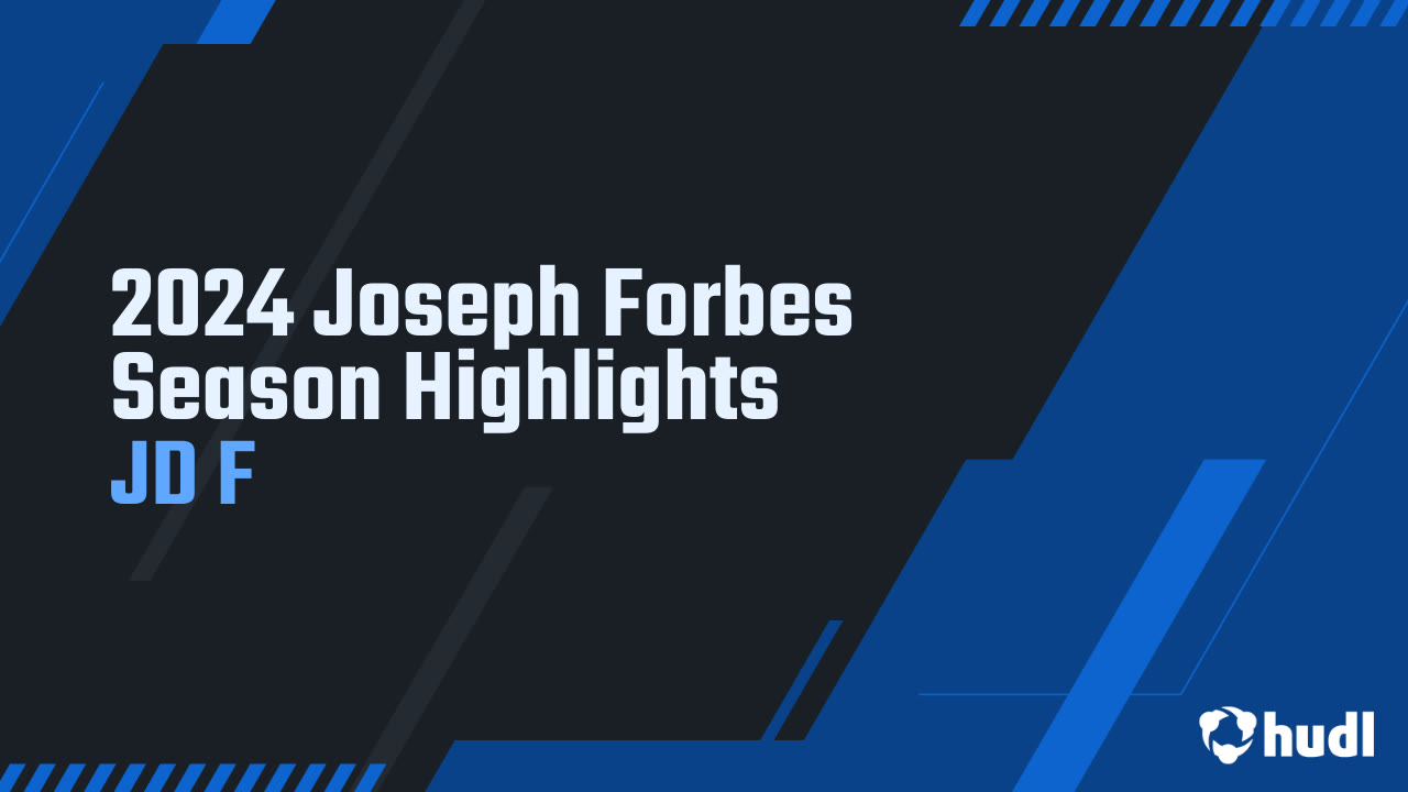 2024 Joseph Forbes Season Highlights - Joseph D Forbes highlights - Hudl