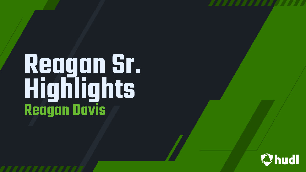 Reagan Sr. Highlights - Reagan Davis highlights - Hudl
