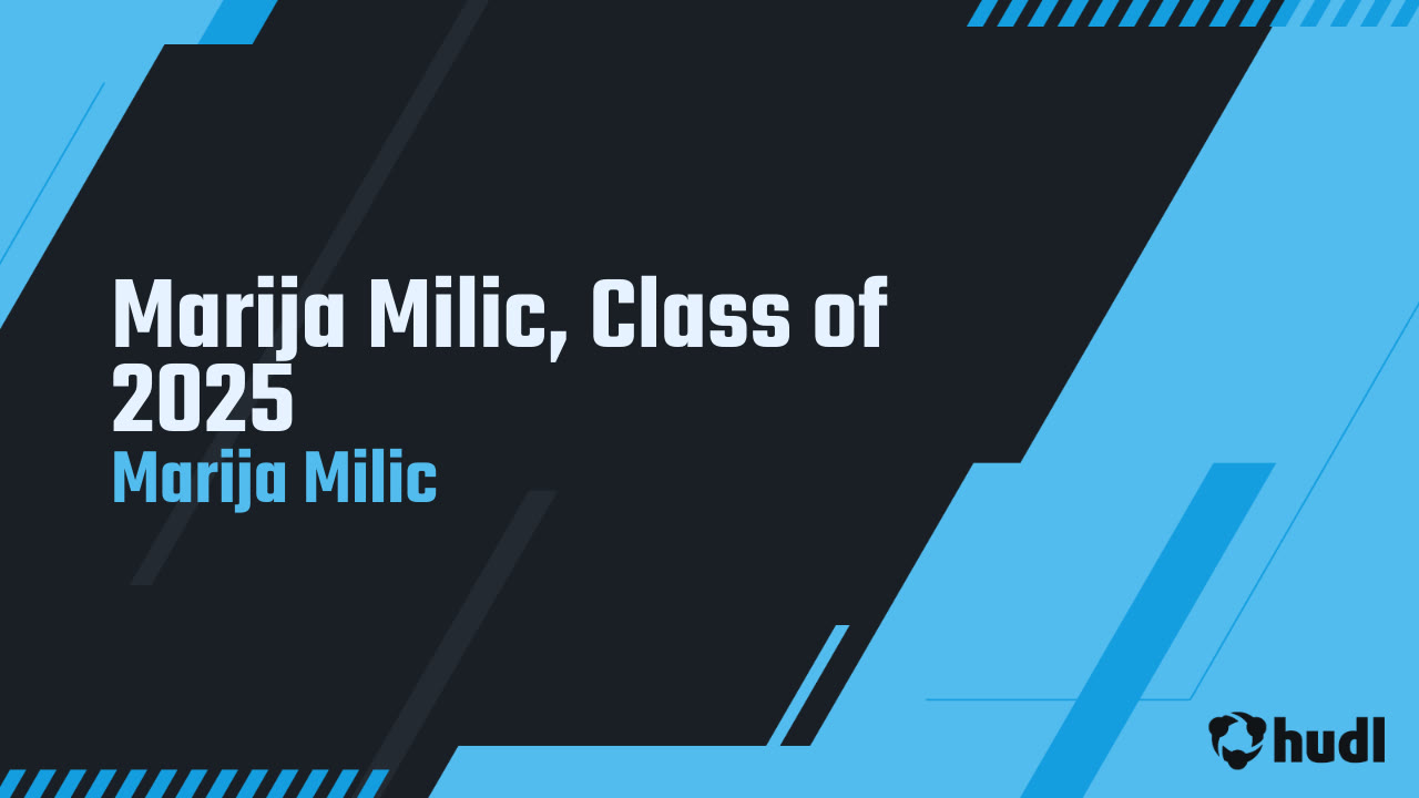 Marija Milic, Class of 2025 - Marija Milic highlights - Hudl