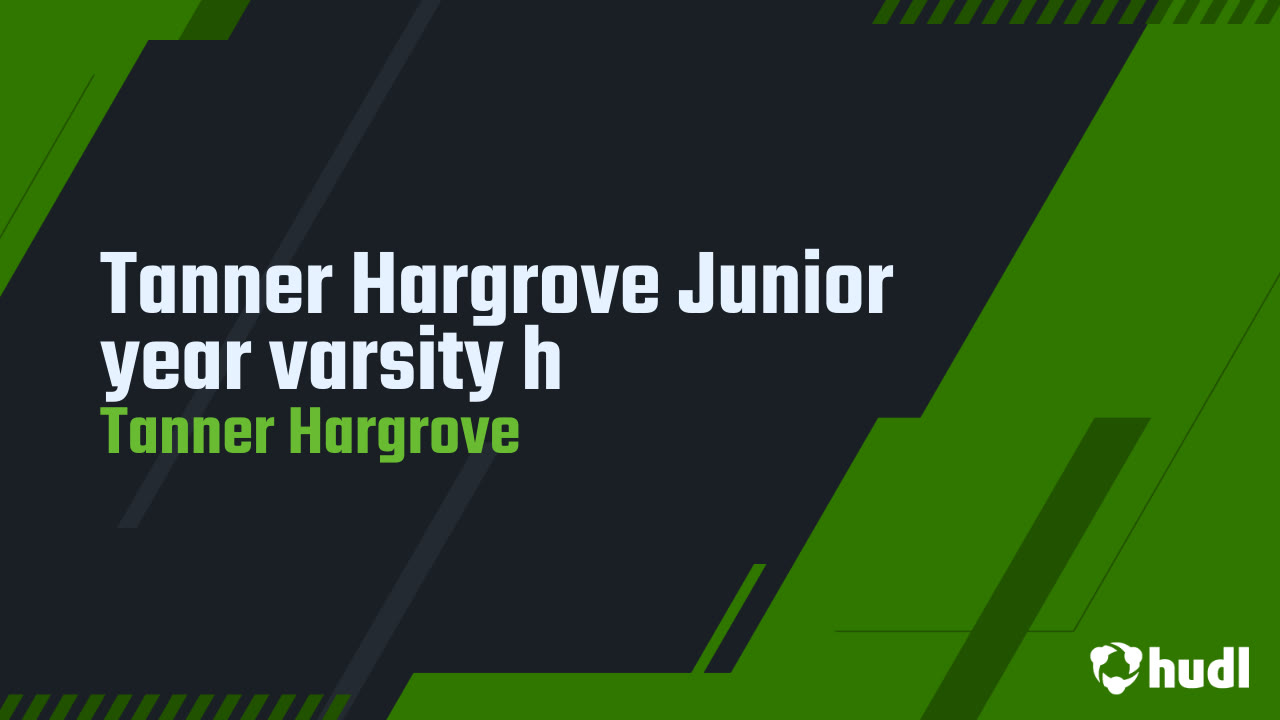 Tanner Hargrove Junior year varsity h - Tanner Hargrove highlights - Hudl