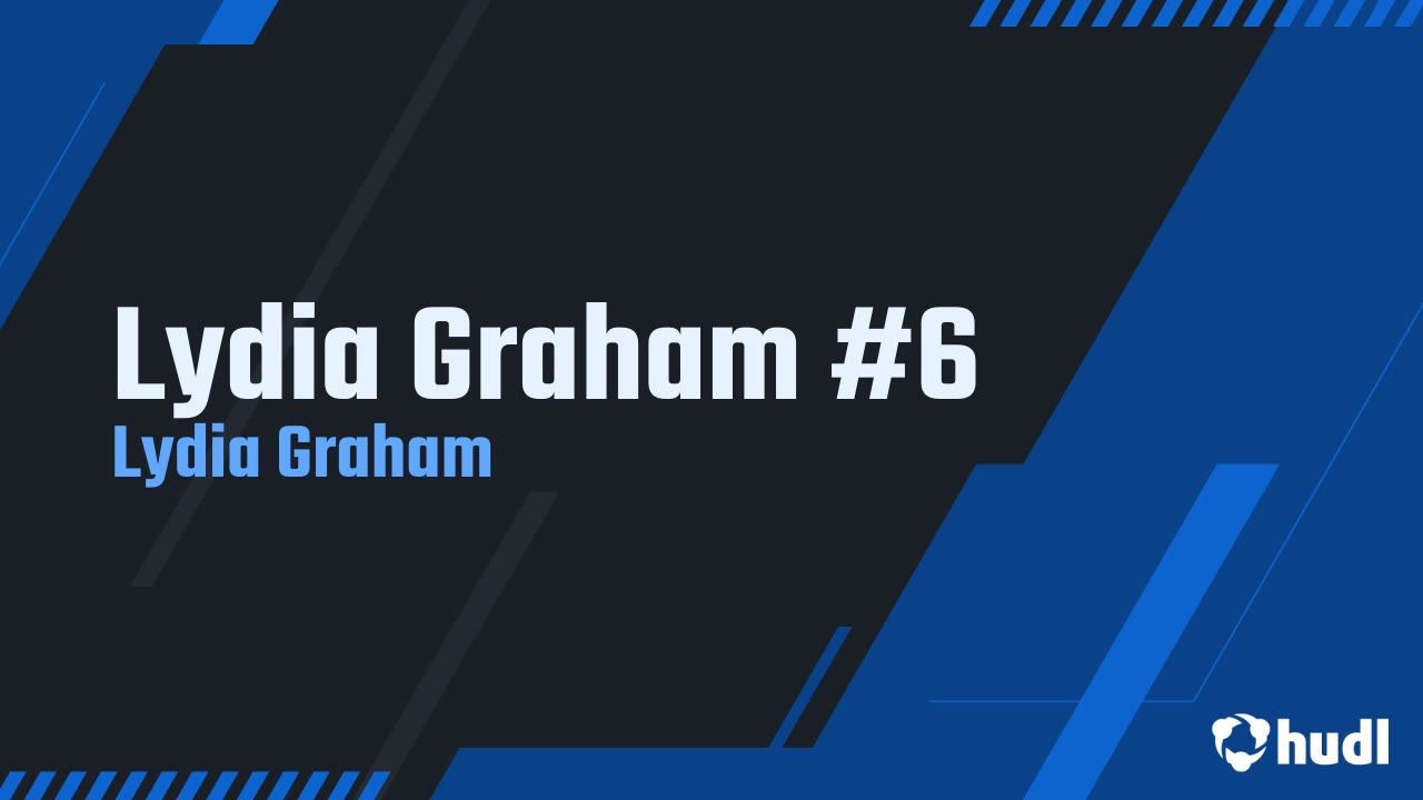 Lydia Graham #6 - Lydia Graham highlights - Hudl