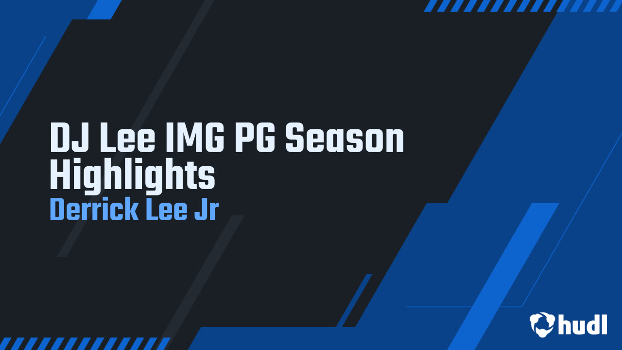 DJ Lee IMG PG Season Highlights - Derrick Lee Jr highlights - Hudl
