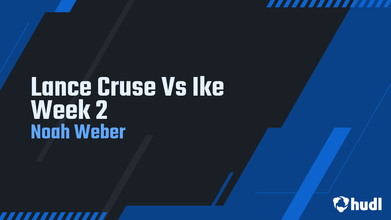 Lance Cruse Vs Ike Week 2 - Noah Weber highlights - Hudl