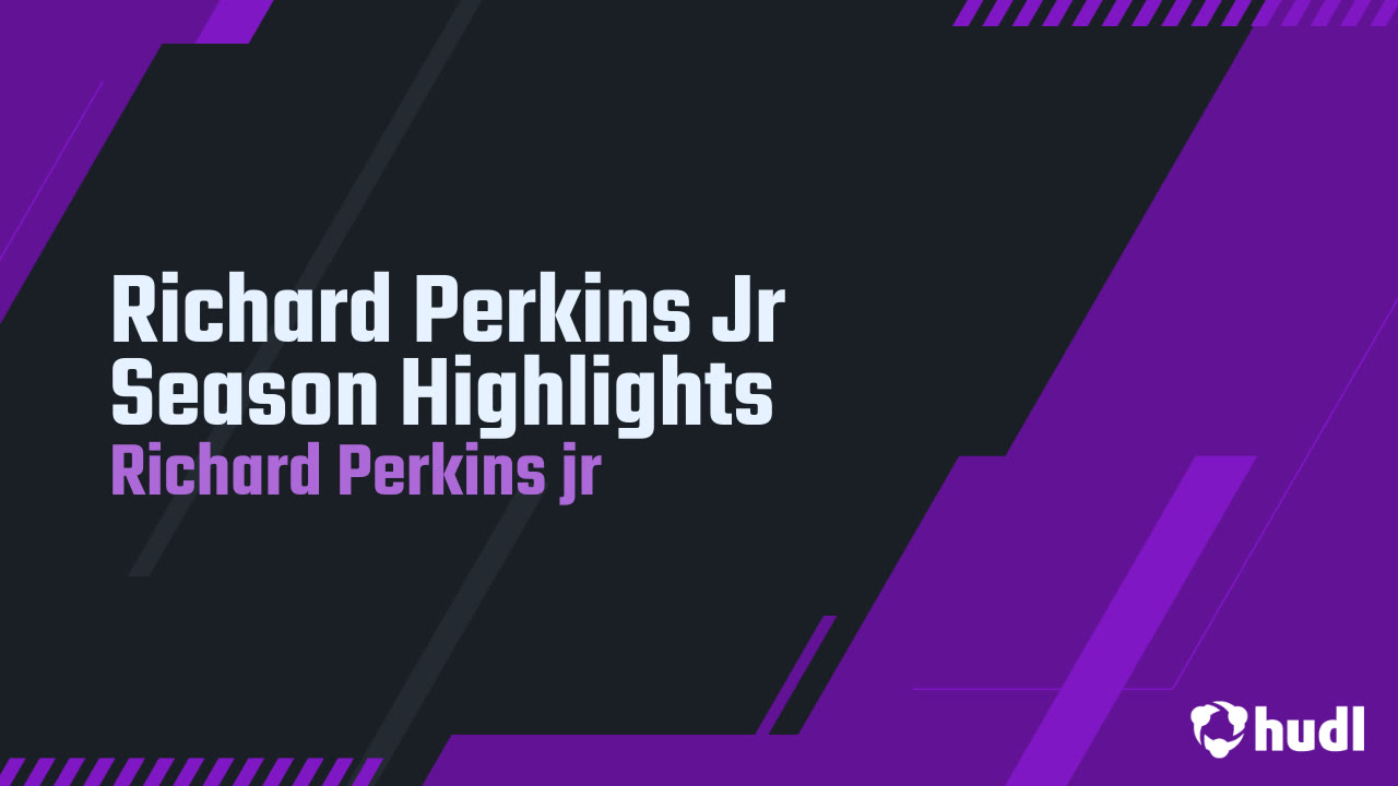 Richard Perkins Jr Season Highlights - Richard Perkins jr highlights - Hudl