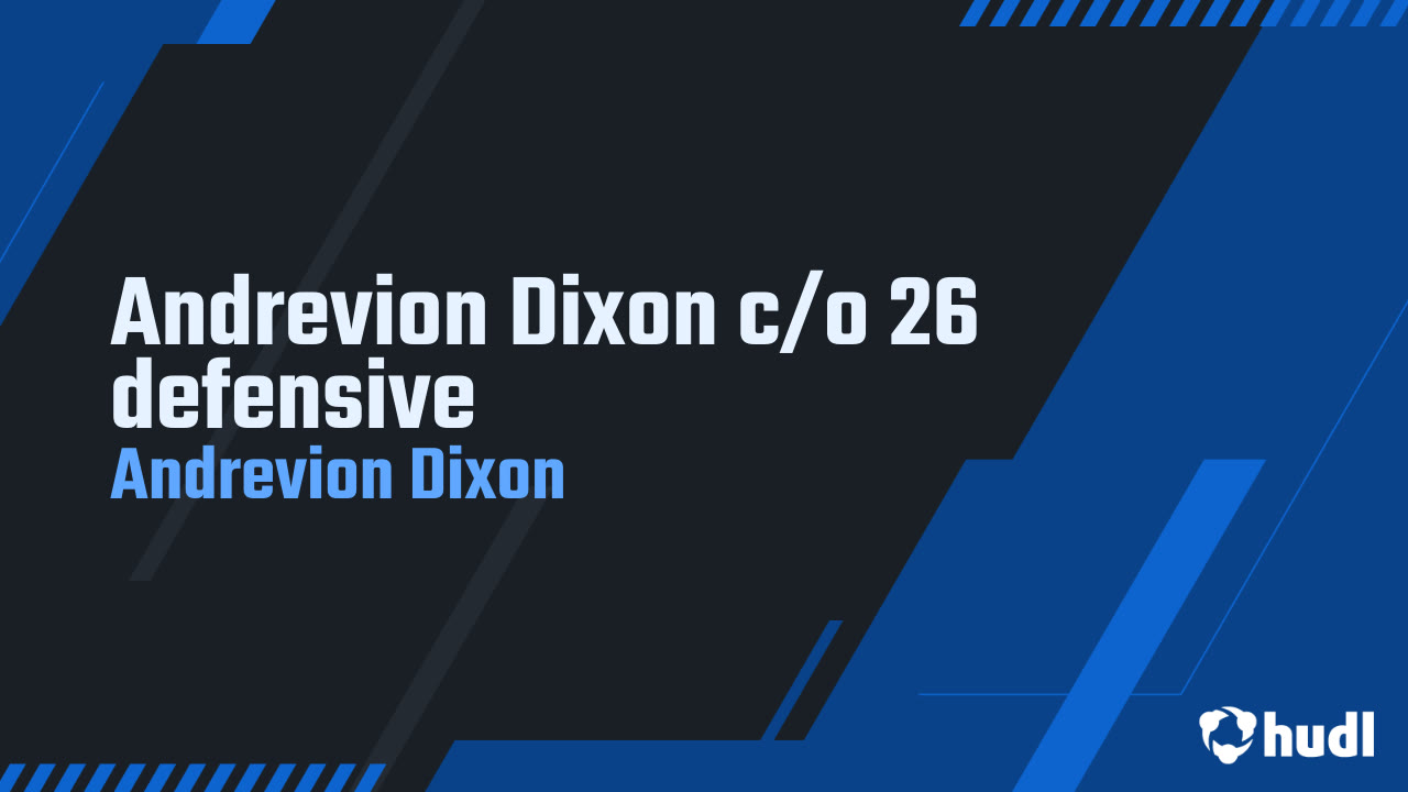 Andrevion Dixon c/o 26 defensive - Andrevion Dixon highlights - Hudl