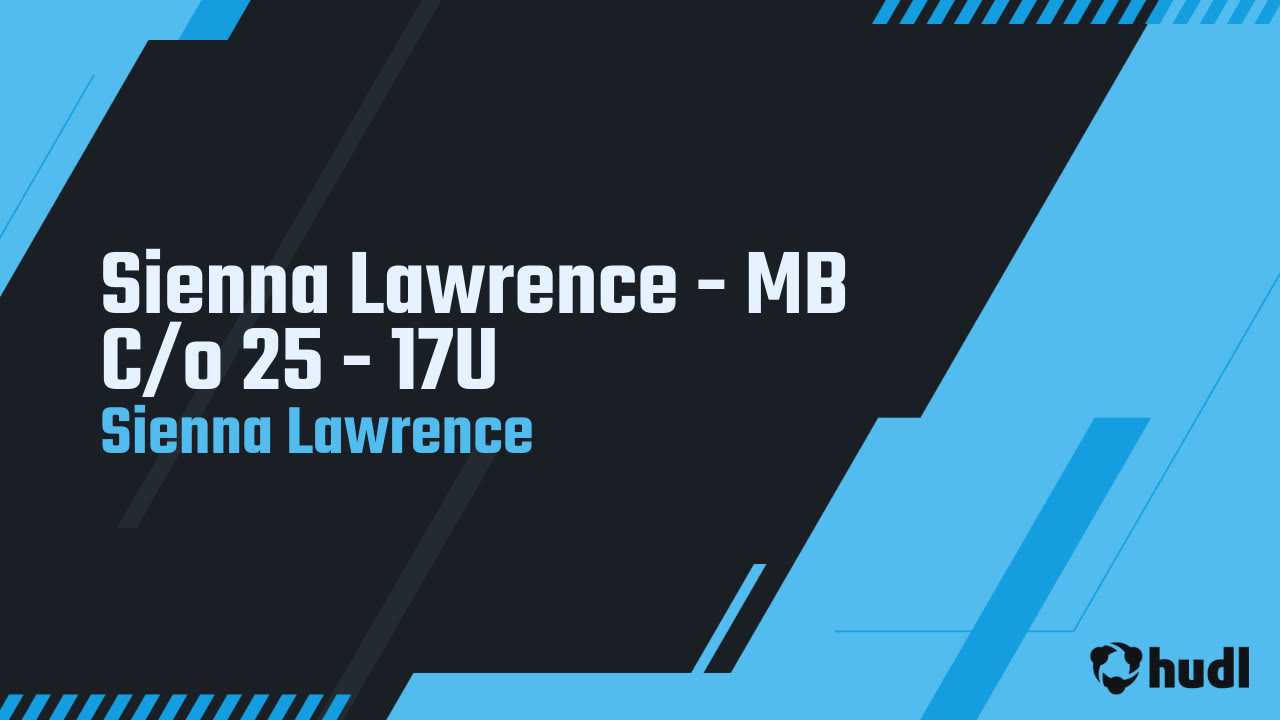 Sienna Lawrence - MB C/o 25 - 17U - Sienna Lawrence highlights - Hudl