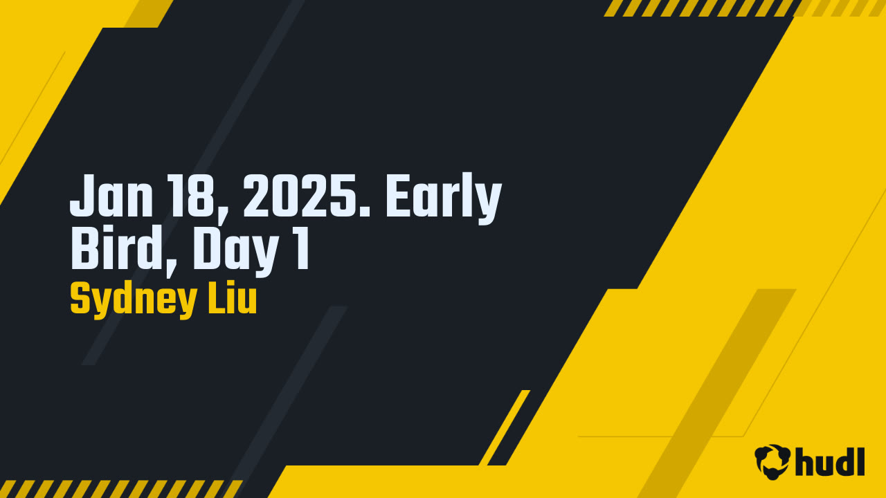 Jan 18, 2025. Early Bird, Day 1 - Sydney Liu highlights - Hudl