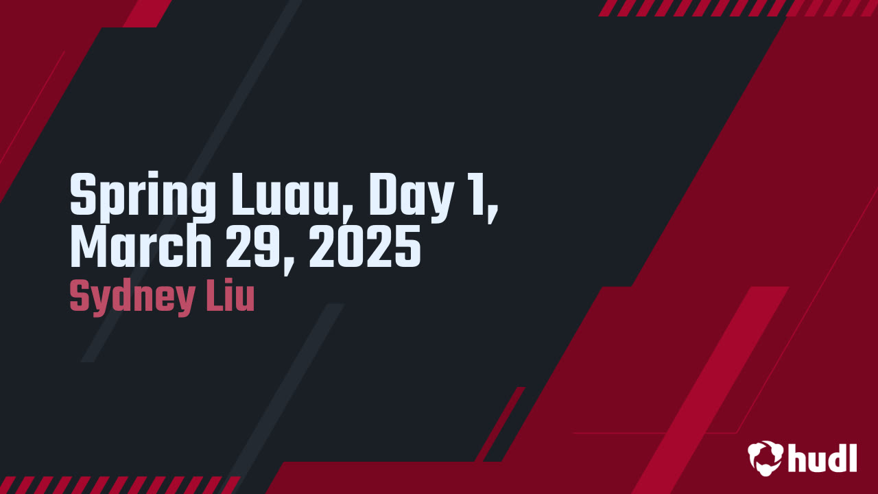 Spring Luau, Day 1, March 29, 2025 - Sydney Liu highlights - Hudl