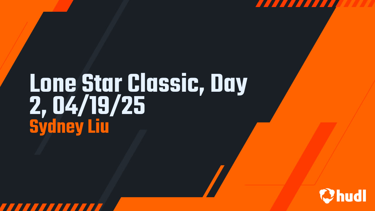 Lone Star Classic, Day 2, 04/19/25 - Sydney Liu highlights - Hudl