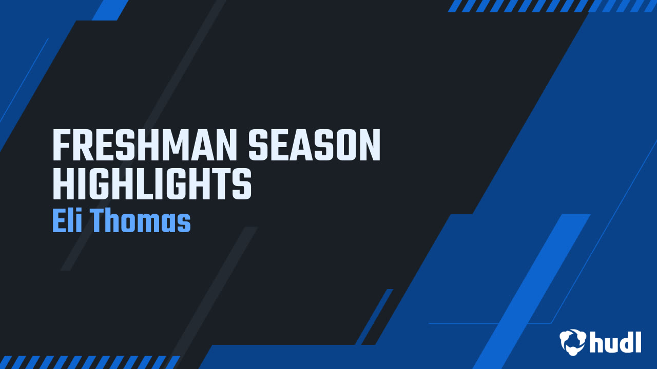 FRESHMAN SEASON HIGHLIGHTS - Eli Thomas highlights - Hudl