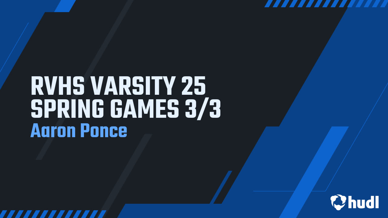 RVHS VARSITY SPRING GAMES 3/3 - Aaron Ponce highlights - Hudl
