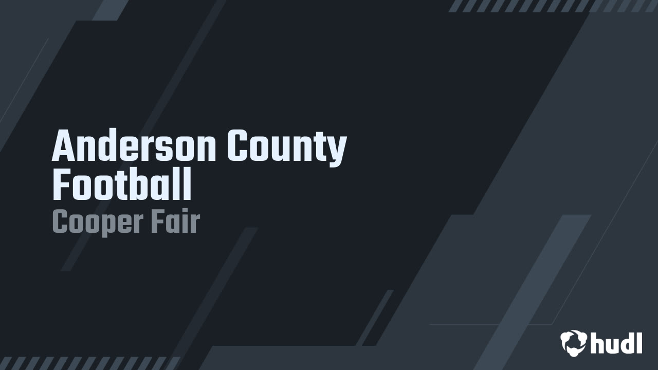 Anderson County - Cooper Fair highlights - Hudl