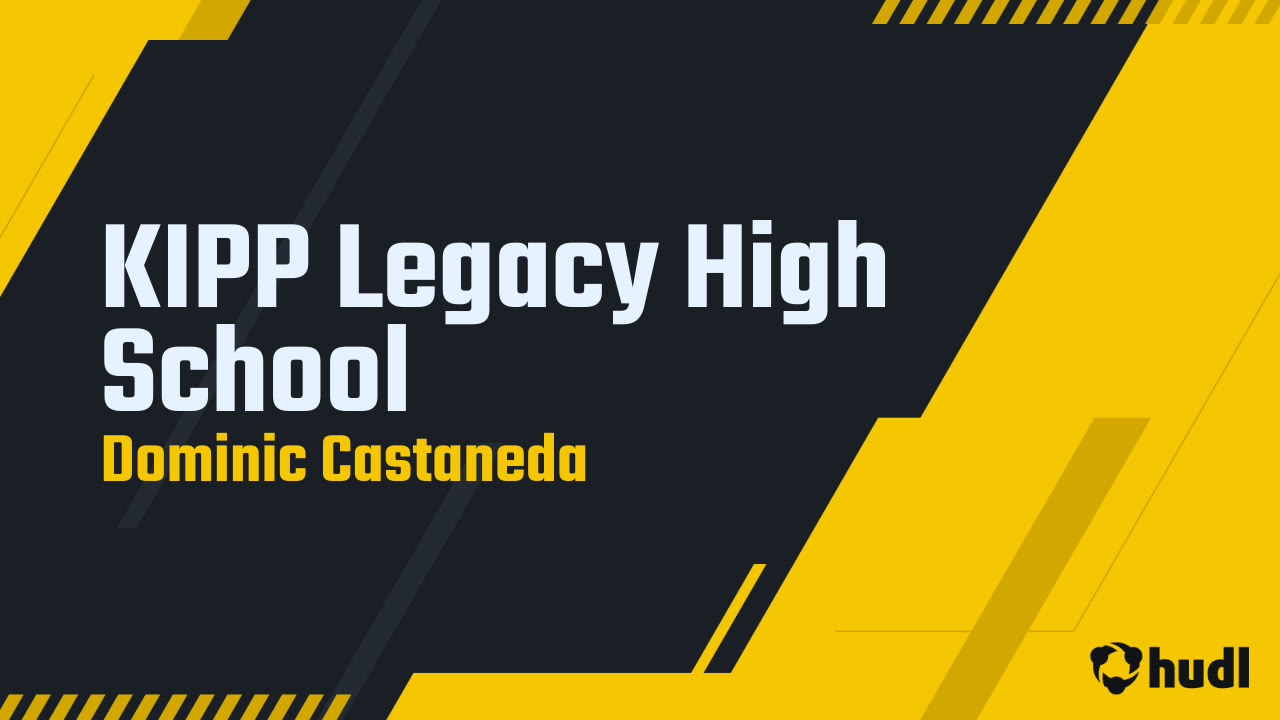 KIPP Legacy High School - Dominic Castaneda highlights - Hudl