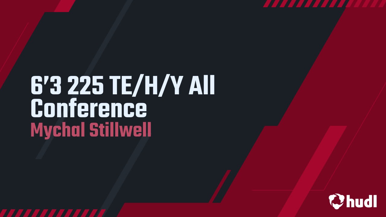 6’3 225 TE/H/Y All Conference - Mychal Stillwell highlights - Hudl
