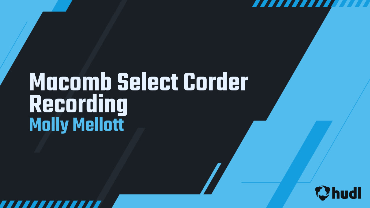 Macomb Select Corder Recording - Molly Mellott highlights - Hudl