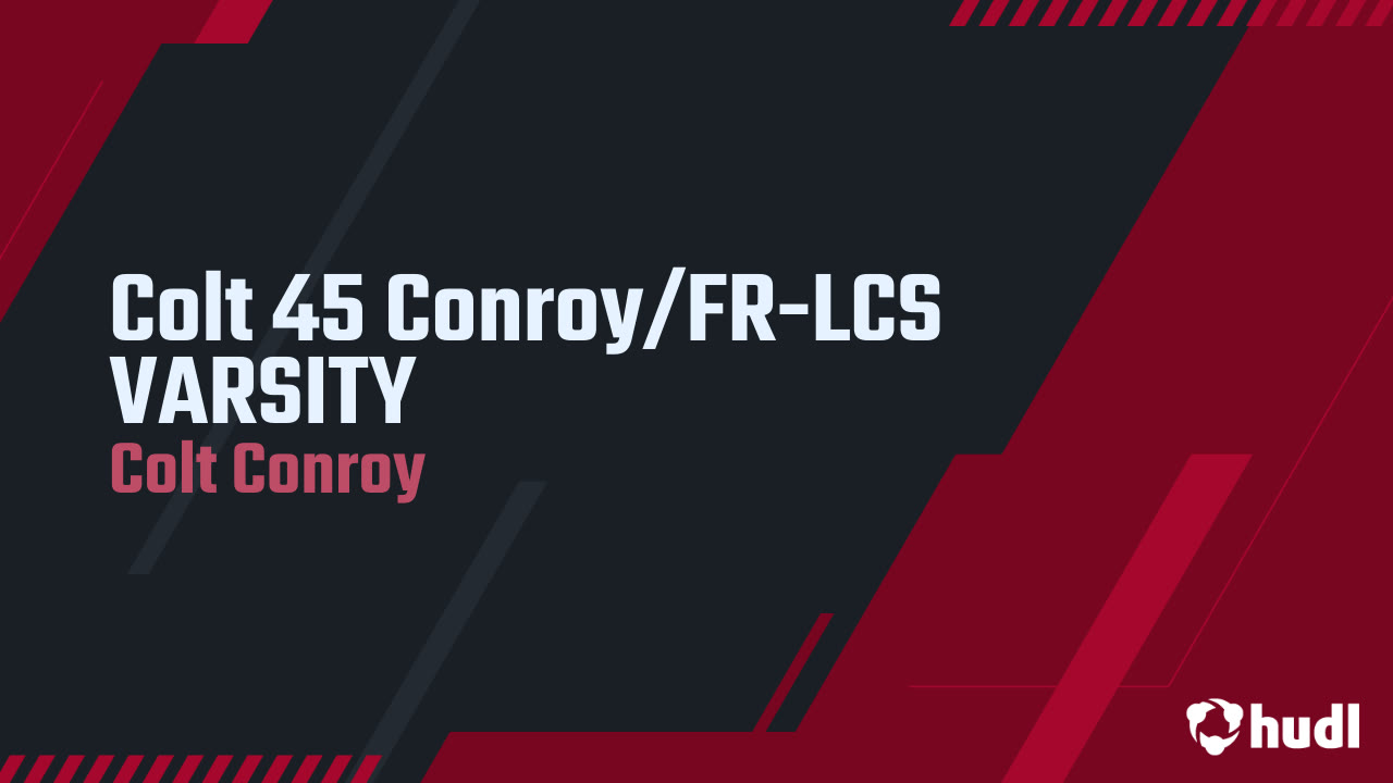 Colt 45 Conroy/FR-LCS VARSITY - Colt Conroy highlights - Hudl