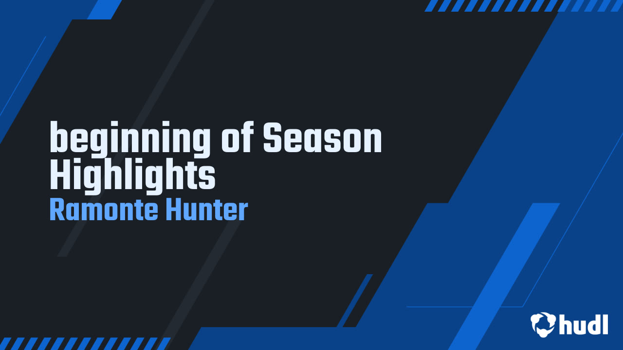 beginning of Season Highlights - Ramonte Hunter highlights - Hudl
