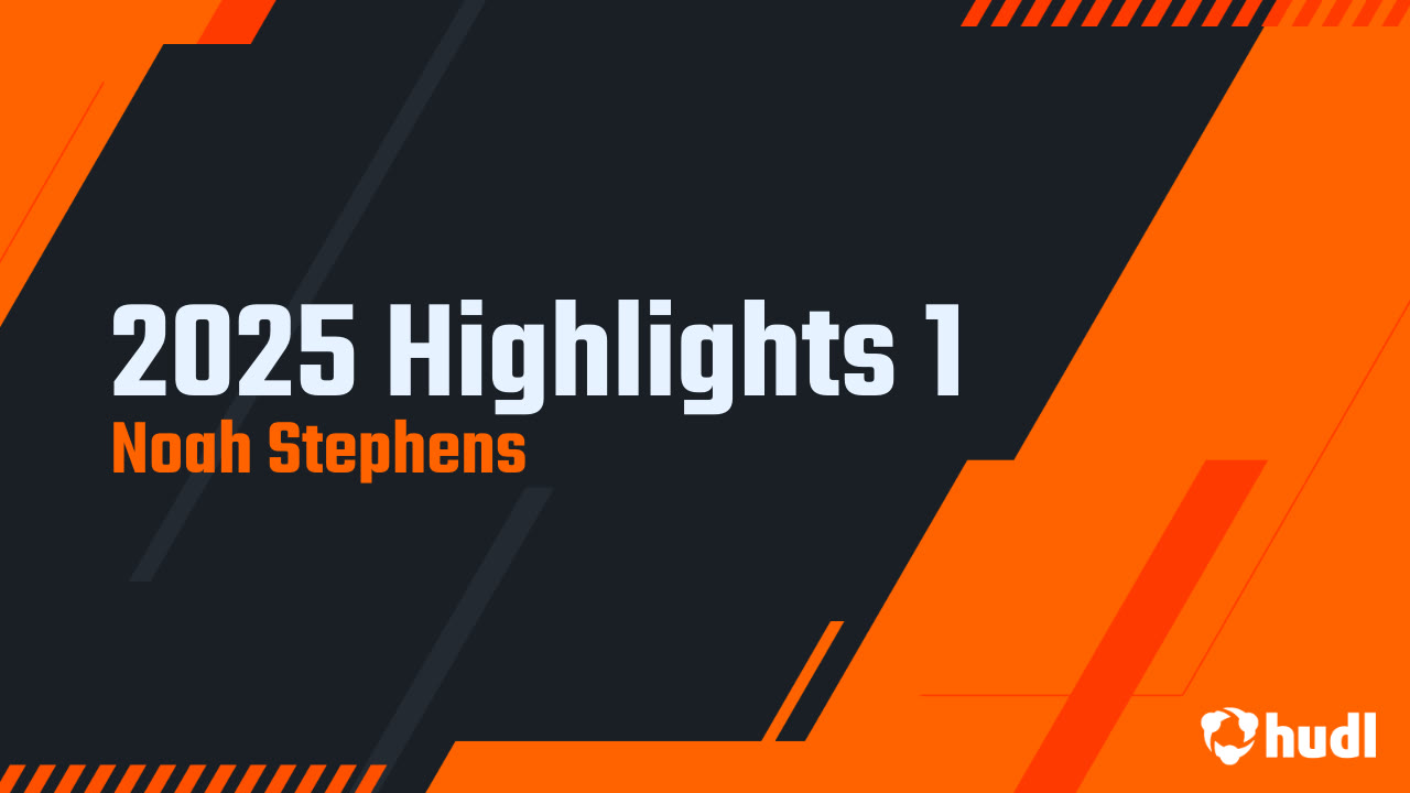 2025 Highlights 1 - Noah Stephens highlights - Hudl