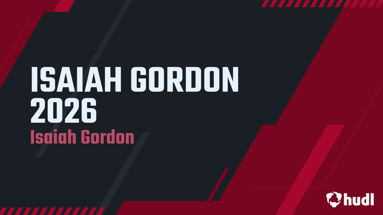 ISAIAH GORDON 2026 - Isaiah Gordon highlights - Hudl